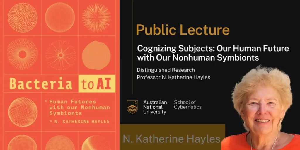 Wed, 10 Sep, 5pm – 7pm AEST: N. Katherine Hayles – Cognizing Subjects ...